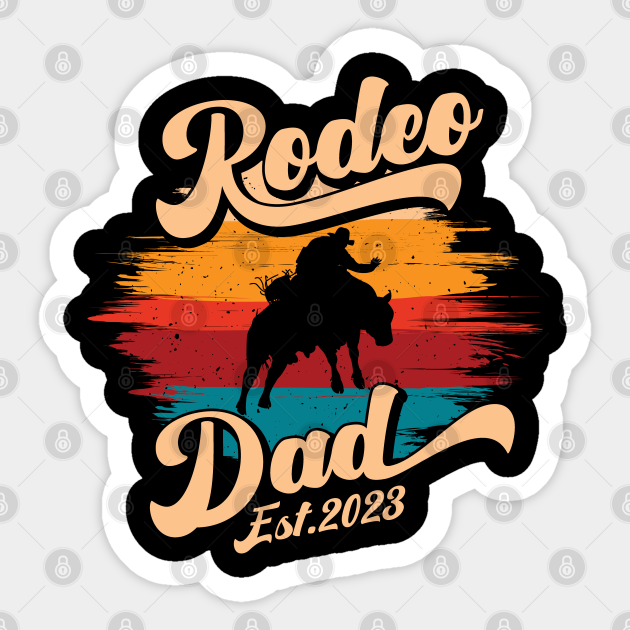 Rodeo Dad Est 2023 New Dad Rodeo Dad Sticker Teepublic 
